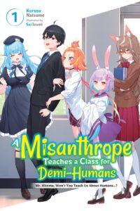 a misanthrope teaches a class for demi-humans, vol. 1: mr. hitoma, won’t you teach us about humans…?