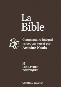 la bible tome 3 : les livres poétiques: commentaire intégral verset par verset par antoine nouis