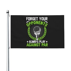 imeegien forget your opponents always play against par flag 3x5 ft double-sided outdoor decoration banner durable home yard flags polyester welcome flag