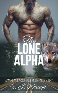 the lone alpha (mm werewolf shifter mpreg romance) (the werewolves of full moon falls book 2)