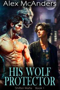 his wolf protector: mm wolf shifter mafia romance (shifter falls book 5)