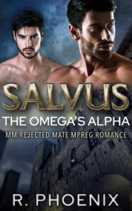 salvus: an mm rejected mate mpreg romance: the omega's alpha complete duology