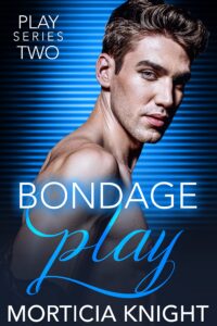 bondage play : an m/m total power exchange romance (play series book 2)