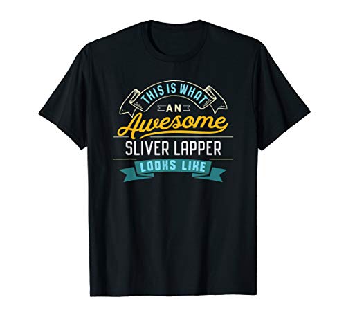 Funny Sliver Lapper Shirt Awesome Job Occupation Graduation T-Shirt