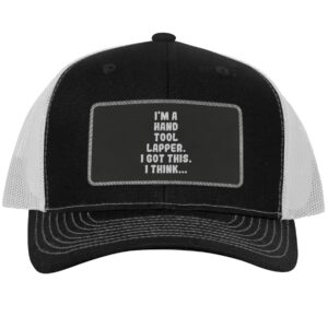 i'm a hand tool lapper. i got this. i think. - leather black patch engraved trucker hat, black-white, one size