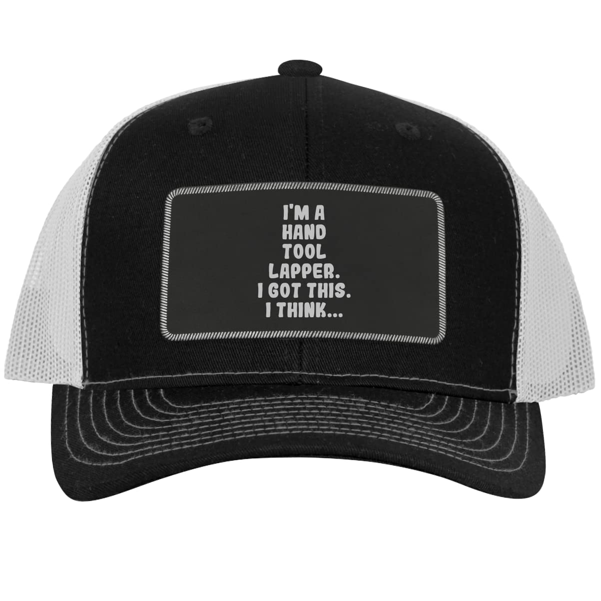 I'm A Hand Tool Lapper. I Got This. I Think. - Leather Black Patch Engraved Trucker Hat, Black-White, One Size