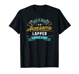 funny lapper shirt awesome job occupation graduation t-shirt