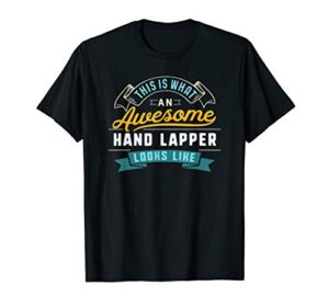 funny hand lapper shirt awesome job occupation graduation t-shirt