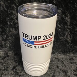 Maverick Advantage Trump 2024 No More Bullshit 20oz - Insulated Tumbler - MAGA - Make Liberals Cry Again - White