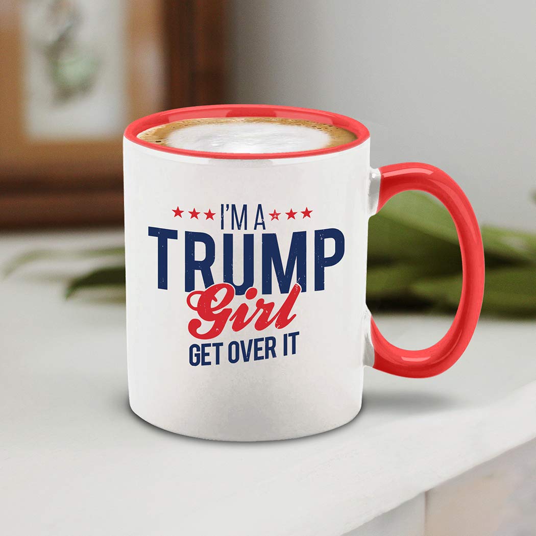 I'm a Trump Girl Get Over It Ceramic Coffee Mug Tea Cup Gift for Her 11 oz. (Red Handle)