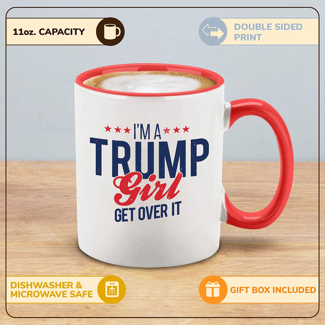 I'm a Trump Girl Get Over It Ceramic Coffee Mug Tea Cup Gift for Her 11 oz. (Red Handle)