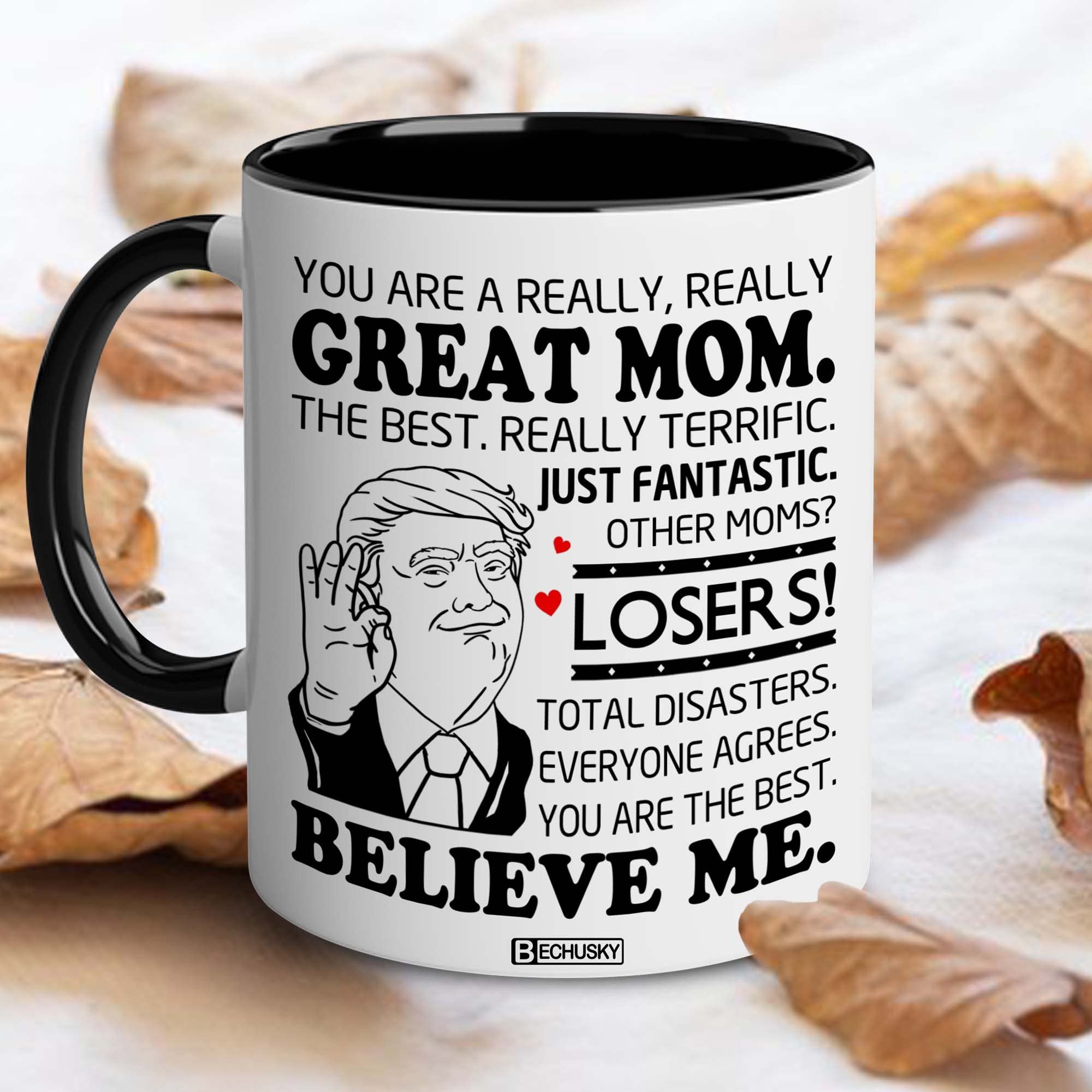 Mom Gifts Mug - Mothers Day Mug - Trump Mug You Are A Really Really Great Mom Coffee Mug Funny Mom Cup You Are The Best Mom Gift For Mom Mommy Mama From Daughter Son Husband Christmas Birthday