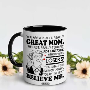 Mom Gifts Mug - Mothers Day Mug - Trump Mug You Are A Really Really Great Mom Coffee Mug Funny Mom Cup You Are The Best Mom Gift For Mom Mommy Mama From Daughter Son Husband Christmas Birthday