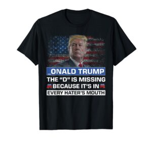 donald trump the d is missing trump supporter _onald trump t-shirt