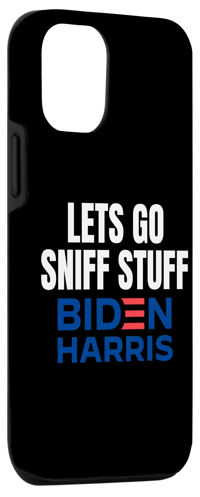 iPhone 12/12 Pro Lets Go Sniff Stuff- Funny Joe Biden Tee-Trump 2020 Case