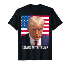 trump 2024 mugshot - i stand with trump t-shirt