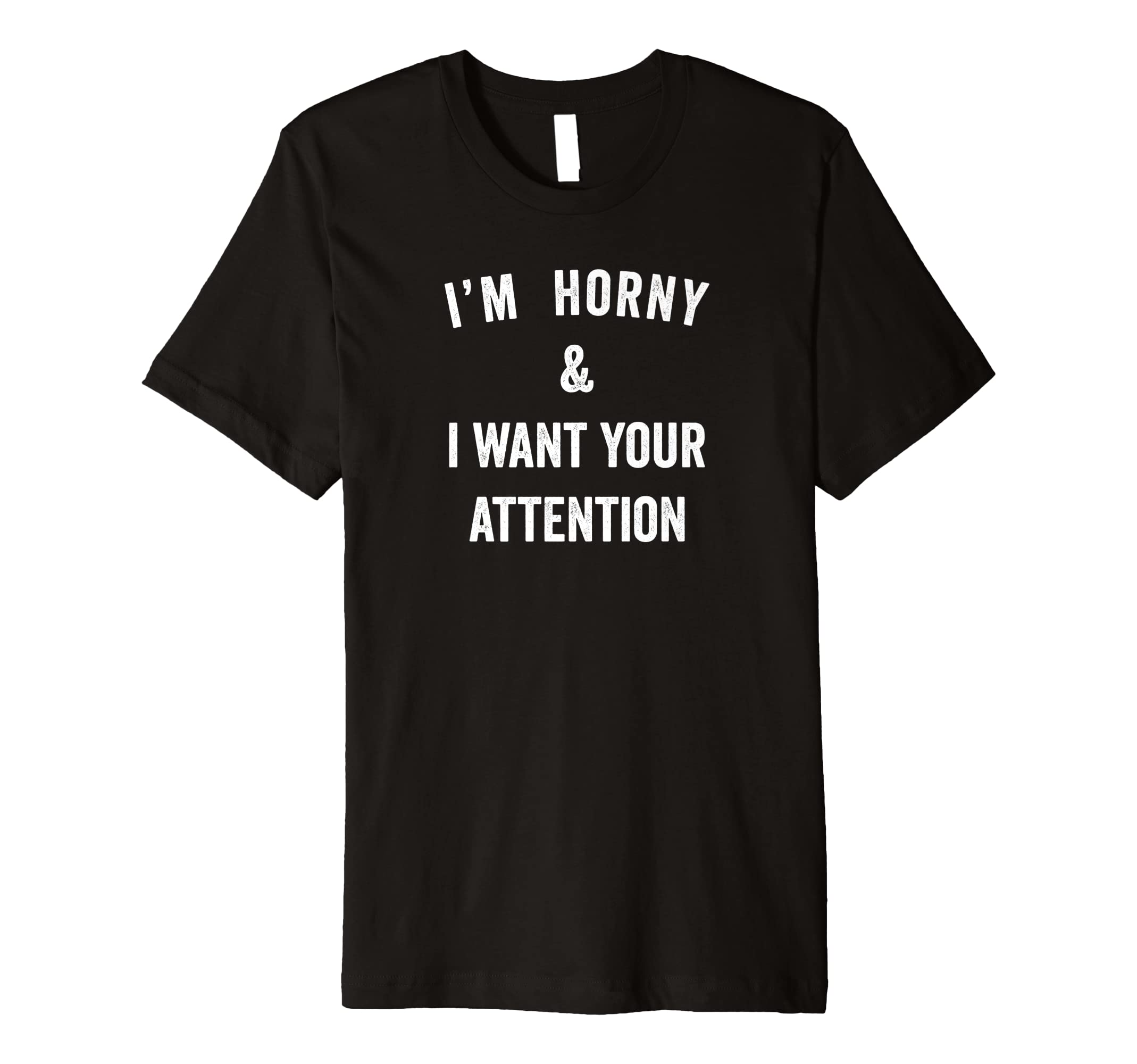 I'm Horny Naughty Sex Quote Gift for Dirty Flirtatious Adult Premium T-Shirt