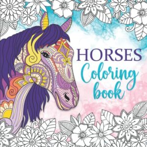 horses coloring book: relaxing coloring book for girls ages 10-12, 13-19, teens and adults - 55 horse coloring pages (pet coloring books)