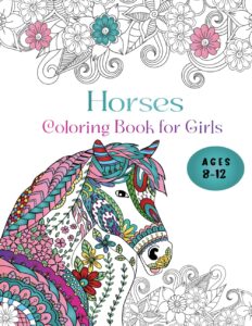 horses coloring book for girls ages 8-12: relaxing coloring book for girls ages 8-12,an ideal gift for horse lovers