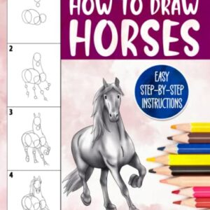 How to Draw Horses: Easy Step-by-Step Instructions