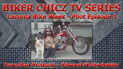 Biker Chicz TV Series: Laconia Bike Week (Pilot Episode 1)