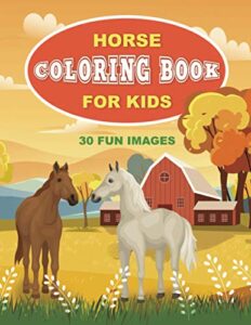 horse coloring book for kids: 30 fun images