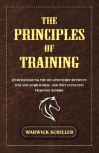 the principles of training: understanding the relationship between you and your horse, and why effective training works.