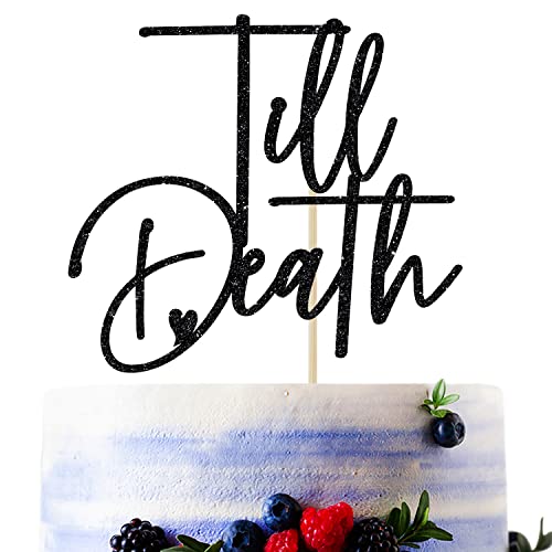 Black Glitter Till Death Cake Topper, Till Death Do Us Part/Till Death My Love, Wedding/Anniversary Party Decorations