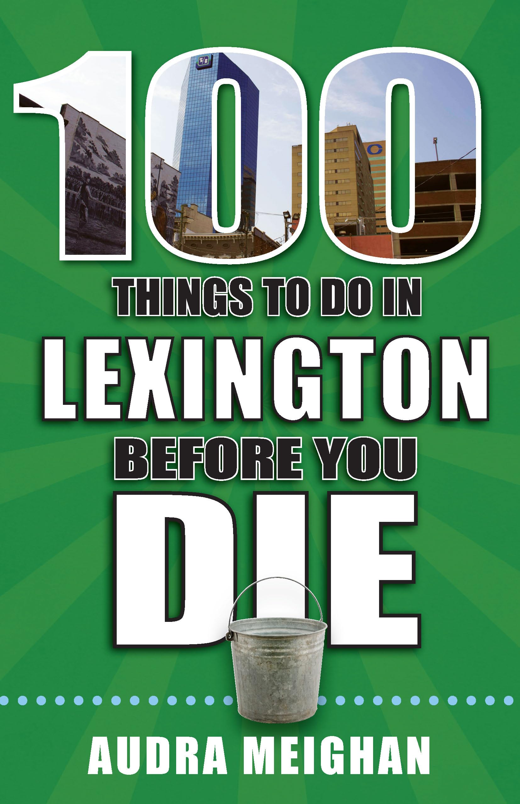 100 Things to Do in Lexington Before You Die (100 Things to Do Before You Die)