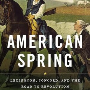 American Spring: Lexington, Concord, and the Road to Revolution