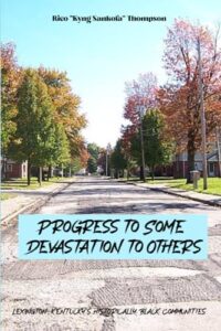 progress to some, devastation to others: lexington, kentucky's historically black communities