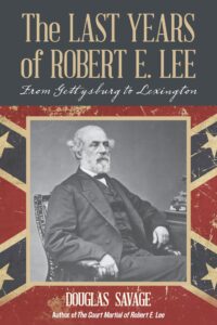 the last years of robert e. lee: from gettysburg to lexington