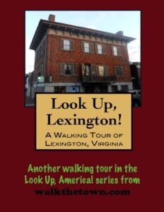 a walking tour of lexington, virginia (look up, america! series)