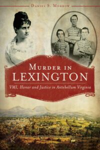 murder in lexington:: vmi, honor and justice in antebellum virginia (true crime)