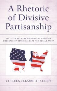 a rhetoric of divisive partisanship: the 2016 american presidential campaign discourse of bernie sanders and donald trump (lexington studies in political communication)