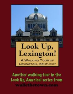 a walking tour of lexington, kentucky (look up, america! series)