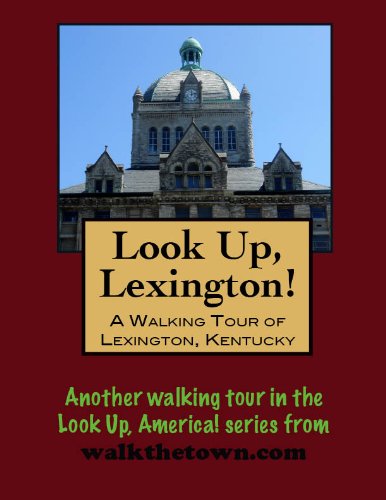 A Walking Tour of Lexington, Kentucky (Look Up, America! Series)