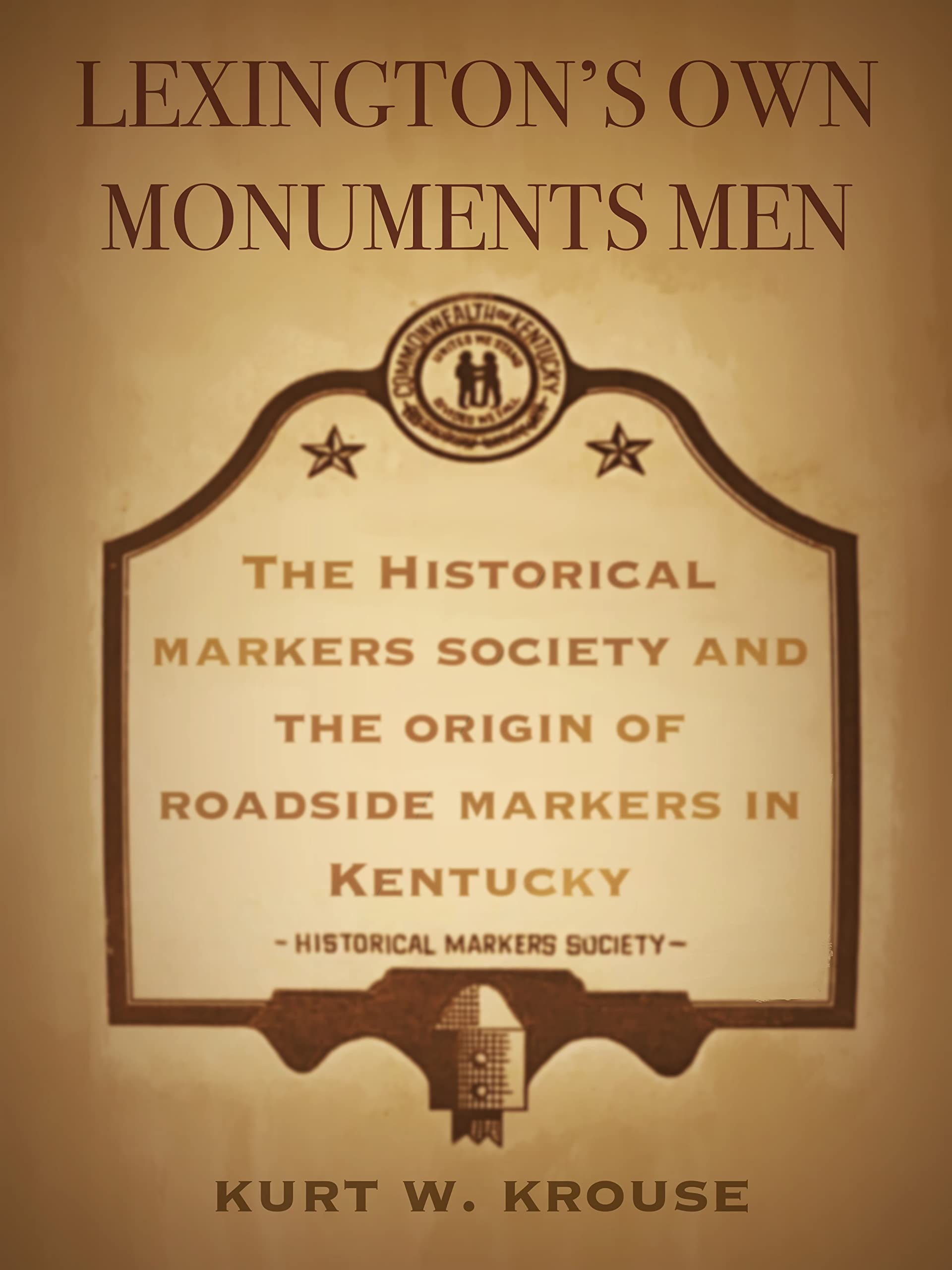 Lexington's Own Monuments Men: The Historical Markers Society and the Origin of Roadside Markers in Kentucky