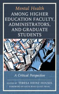 mental health among higher education faculty, administrators, and graduate students: a critical perspective (lexington studies in health communication)