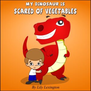 my dinosaur is scared of vegetables (fun rhyming children's books)