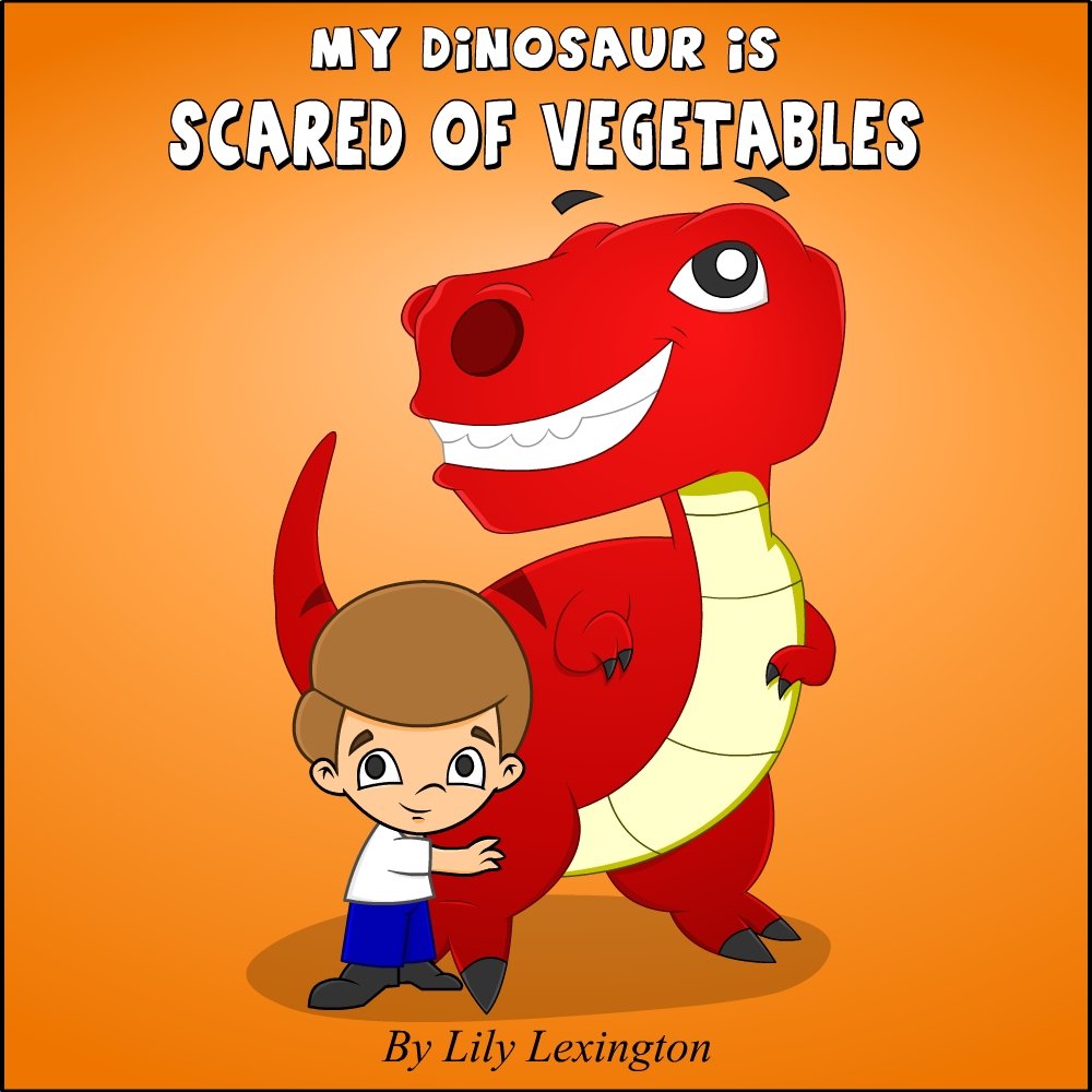 My Dinosaur is Scared of Vegetables (Fun Rhyming Children's Books)