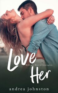 love her: a single mom meets ex-military soldier romance (military men of lexington book 3)