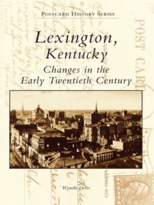 lexington, kentucky: changes in the early twentieth century (postcard history)