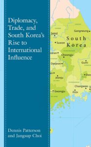 diplomacy, trade, and south korea’s rise to international influence (lexington studies on korea's place in international relations)