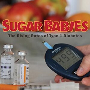 Sugar Babies: The Bittersweet Truth of Diabetes Part 2