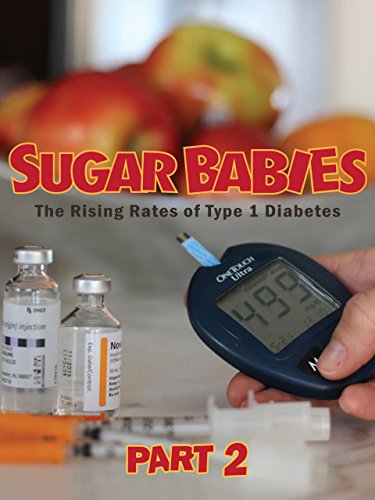 Sugar Babies: The Bittersweet Truth of Diabetes Part 2