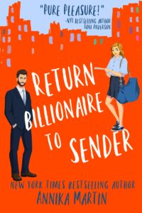 return billionaire to sender: a grumpy-sunshine opposites-attract billionaire-boss romantic comedy (billionaires of manhattan)