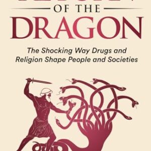 The Return of the Dragon: The Shocking Way Drugs and Religion Shape People and Societies