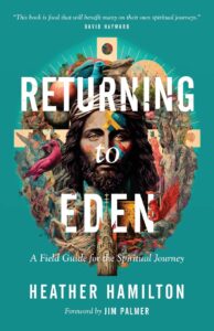 returning to eden: a field guide for the spiritual journey