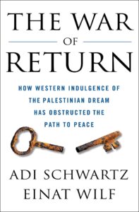 the war of return: how western indulgence of the palestinian dream has obstructed the path to peace